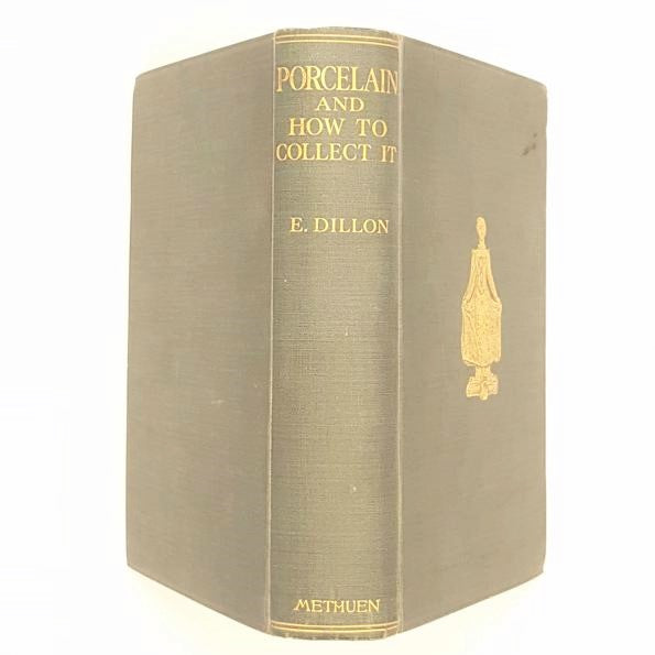 Porcelain and How To Collect It by Dillon 1910 | Country House Library ...