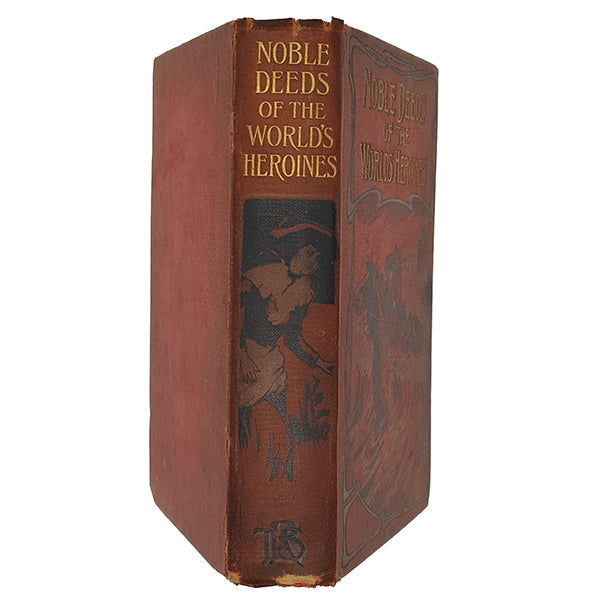 Noble Deeds of the World's Heroines by Henry Charles Moore - RTS 1907 ...